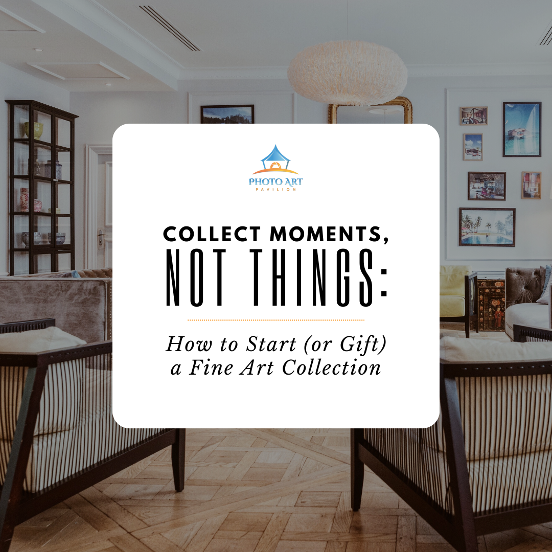 Collect Moments, Not Things: How to Start (or Gift) a Fine Art ...